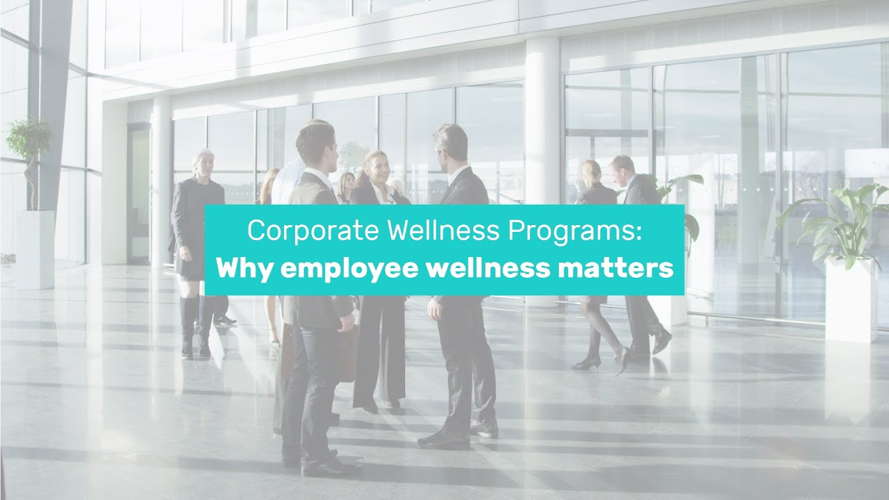 Corporate Wellness Programs: Why employee wellness matters