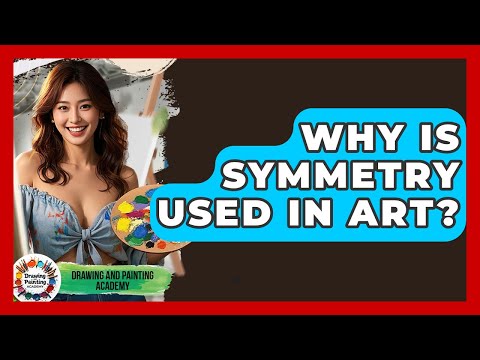 Why Is Symmetry Used In Art? - Drawing and Painting Academy