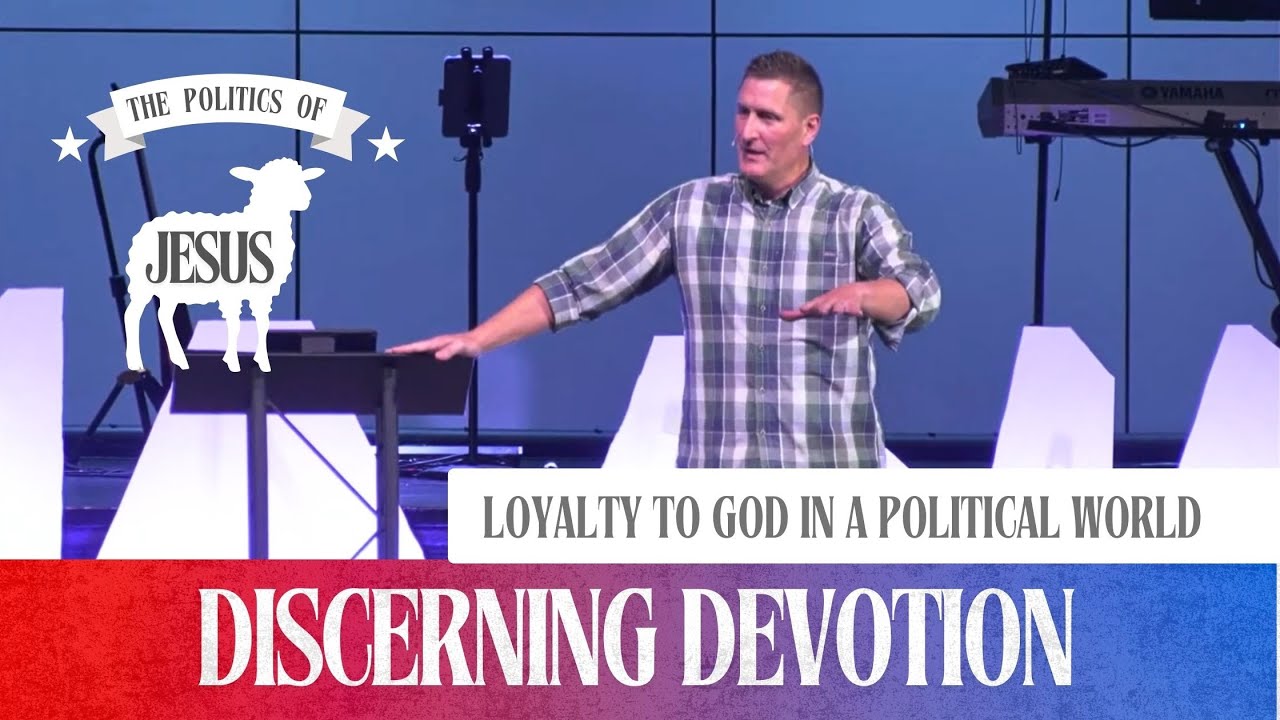 The Politics of Jesus | Discerning Devotion: Loyalty to God in a Political World