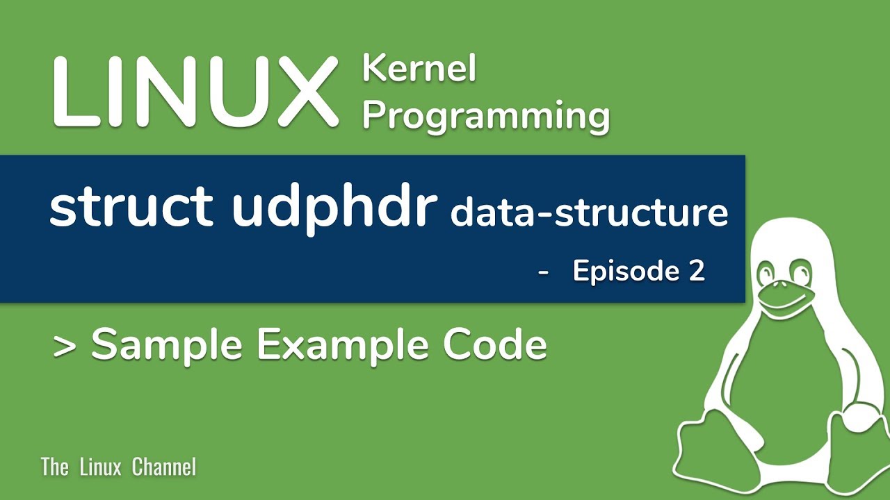 Linux Kernel Network Programming - struct udphdr data-structure - episode2 - Sample Example Code