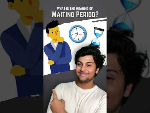 WHAT IS THE MEANING OF WAITING PERIOD? HOW IS IT CALCULATED?