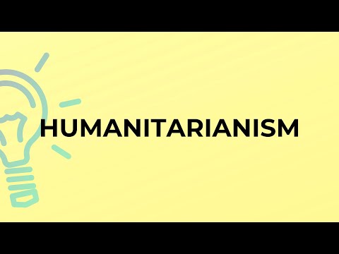 What is the meaning of the word HUMANITARIANISM?