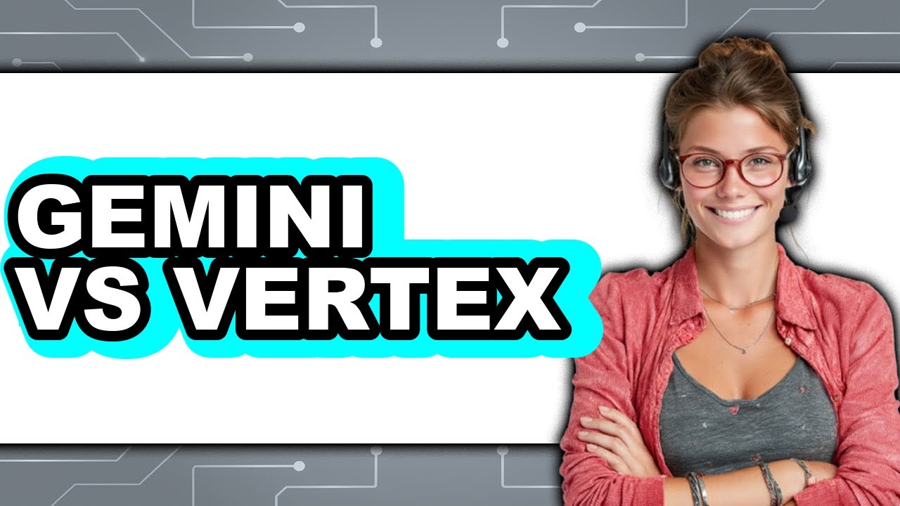 Gemini vs Vertex - 2025 Comparison