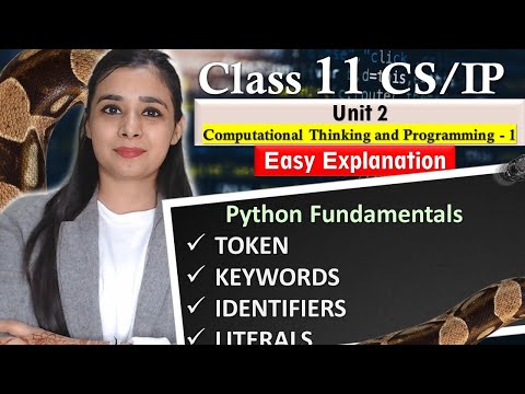 Python Fundamentals -TOKEN | KEYWORDS | IDENTIFIERS | LITERALS | CBSE Class 11CS/IP