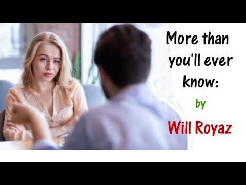 More than you'll ever know; (with words); by Will Royaz