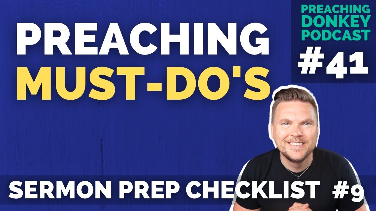 Preaching MUST-DO'S (Sermon Prep Checklist #9)