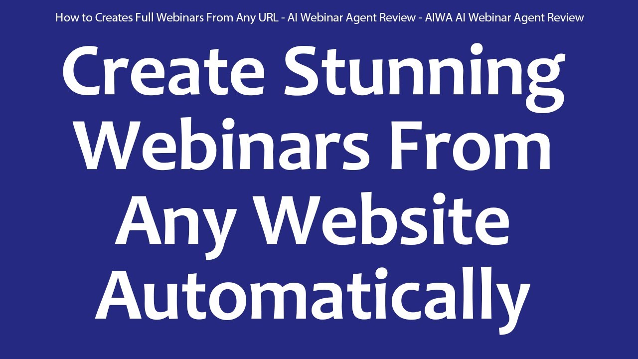 How to Creates Full Webinars From Any URL - AI Webinar Agent Review - AIWA AI Webinar Agent Review