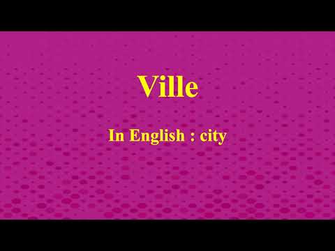 Learn how to pronounce Ville in French or what is the French of city
