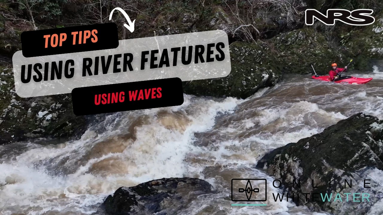 Online White Water | Top Tips - Using River Features