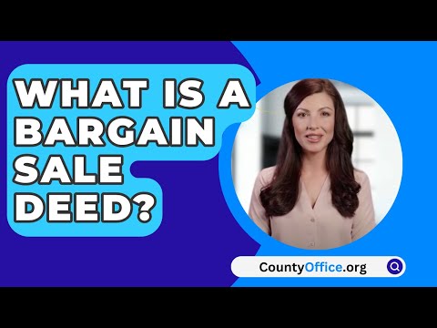 What Is A Bargain Sale Deed? - CountyOffice.org