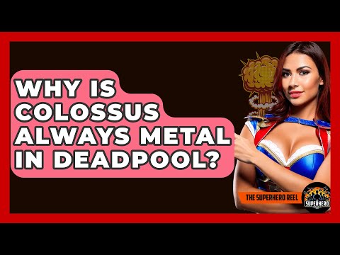 Why Is Colossus Always Metal In Deadpool? - The Superhero Reel
