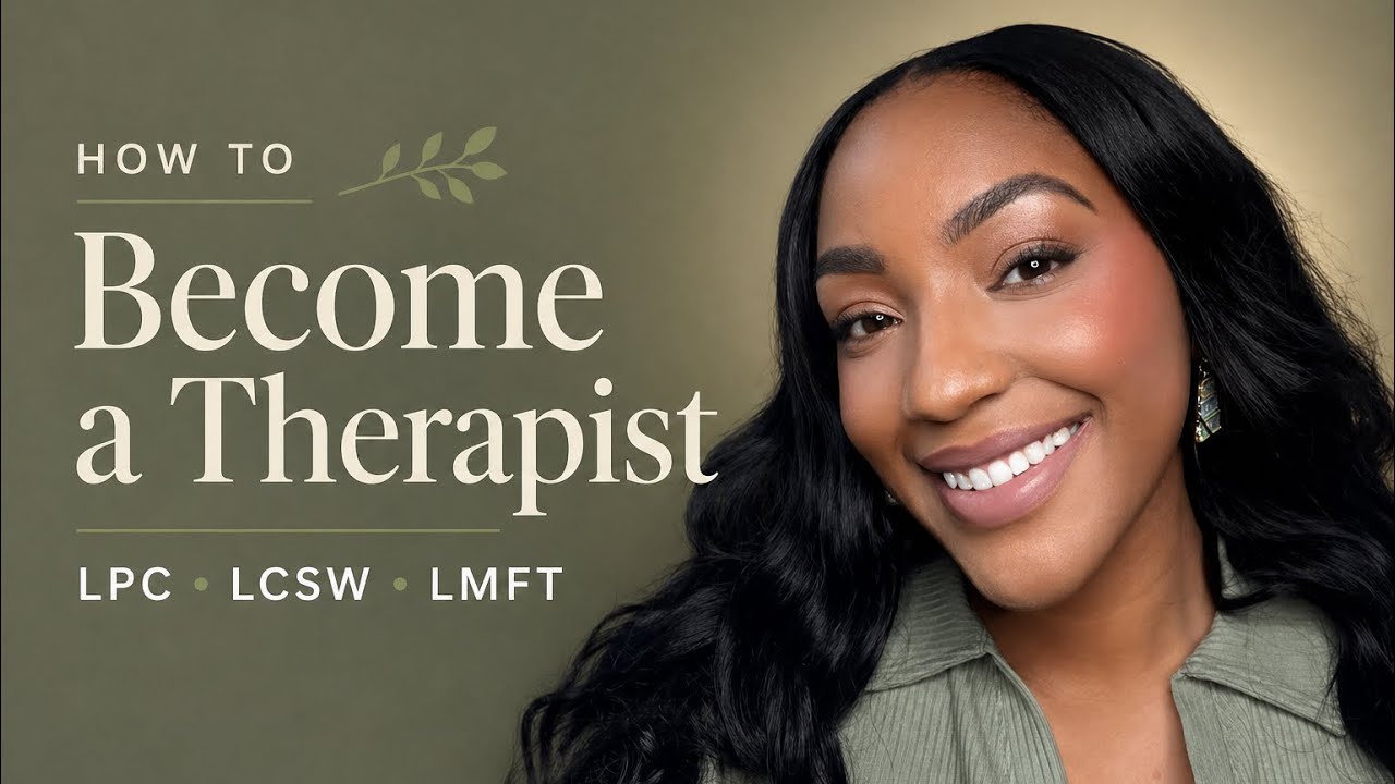 How to Become a Therapist (LPC, LCSW, LMFT Explained) 