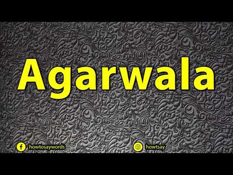 How To Pronounce Agarwala