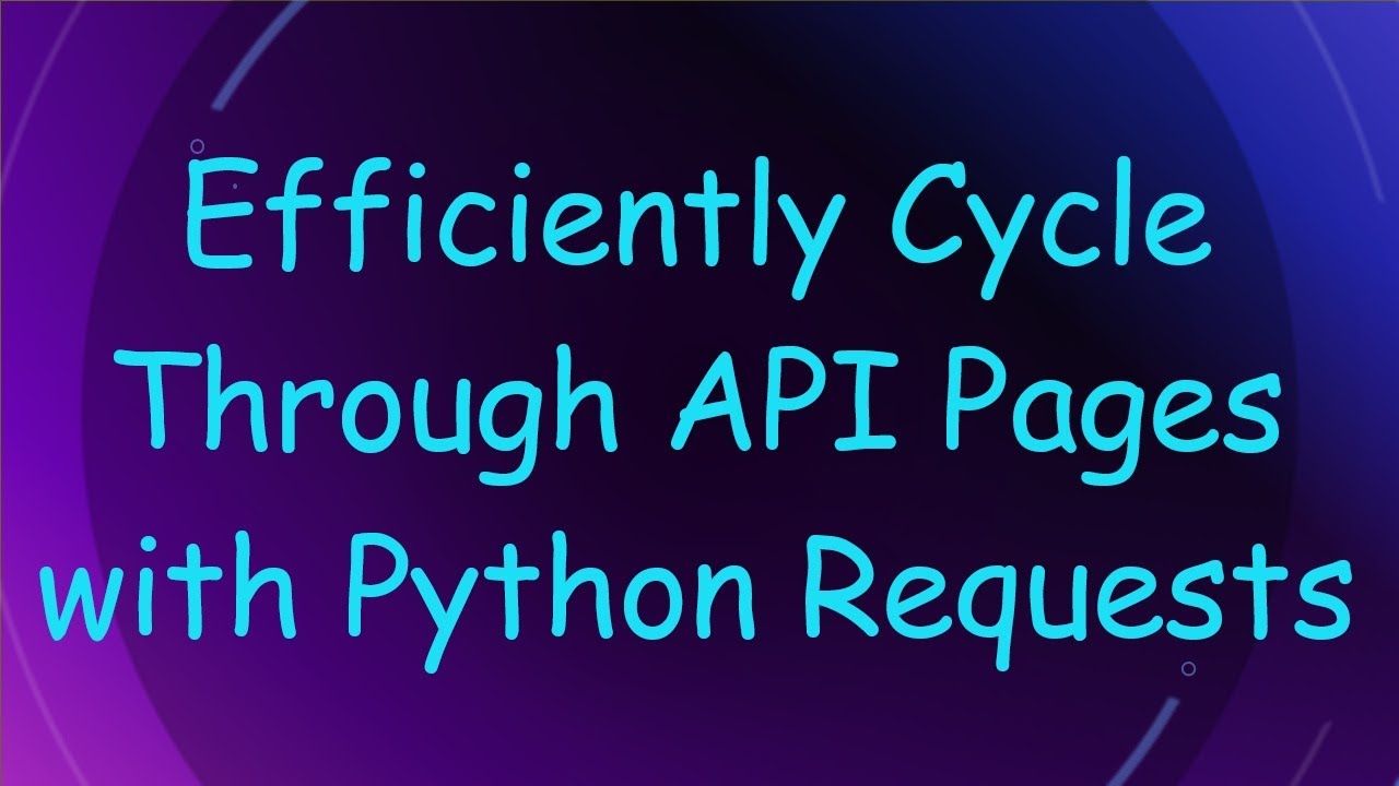 Efficiently Cycle Through API Pages with Python Requests