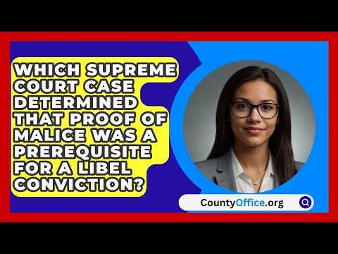 Which Supreme Court Case Determined That Proof Of Malice Was A Prerequisite For A Libel Conviction?
