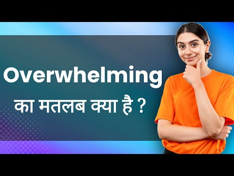Overwhelming: Hindi Meaning with Examples & Synonyms | अत्यधिक Ka Matlab 📚