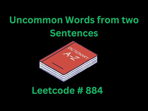 UNCOMMON WORDS FROM TWO SENTENCES| LEETCODE 884 | PYTHON SOLUTION