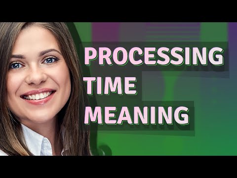 Processing time | meaning of Processing time