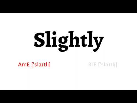 How to Pronounce slightly in American English and British Englishslightly
