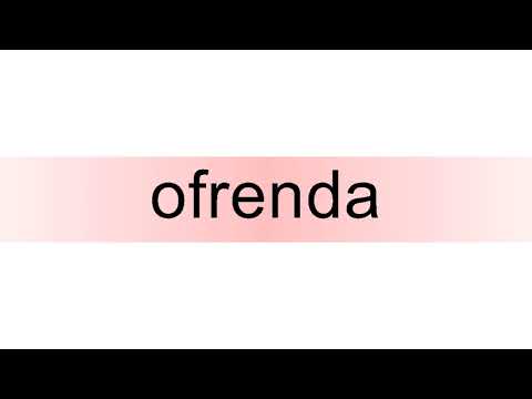 How to pronounce ofrenda