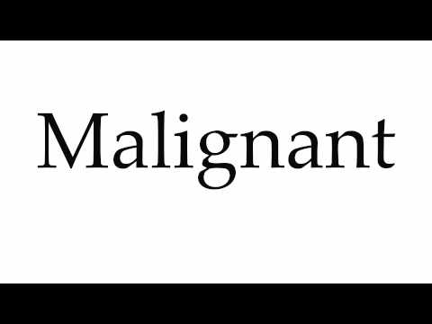 How to Pronounce Malignant