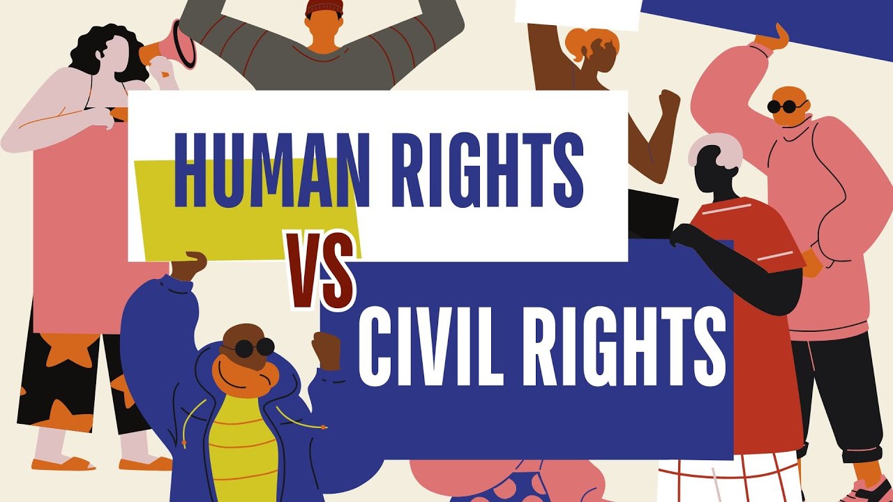 HUMAN RIGHTS VS CIVIL RIGHTS