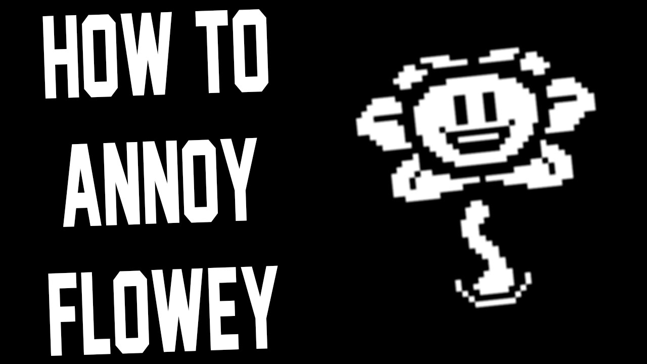 Undertale - How to Annoy Flowey
