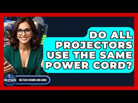 Do All Projectors Use The Same Power Cord? - NextGen Viewing and Audio