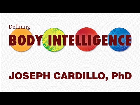Defining Body Intelligence: From Joseph Cardillo, PhD, The Energy Doctor