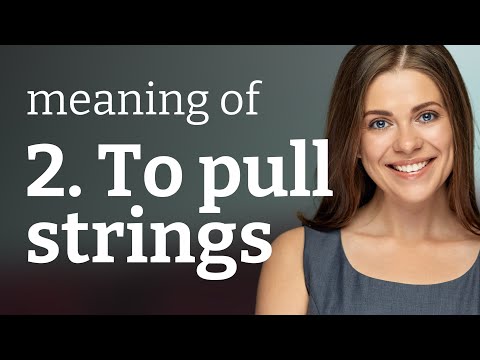 Understanding the Phrase "To Pull Strings"