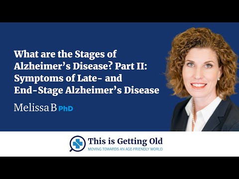 What are the Stages of Alzheimer’s Disease? Symptoms of Late-to-End-Stage Alzheimer’s Disease