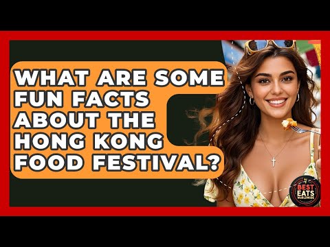 What Are Some Fun Facts About The Hong Kong Food Festival? - Best Eats Worldwide