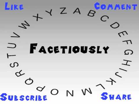 How to Say or Pronounce Facetiously