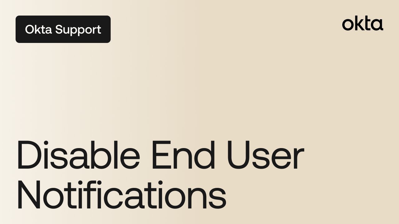 Disable End User Notifications | Okta Support
