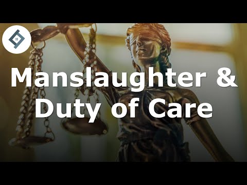 Manslaughter & Duty of Care | Criminal Law