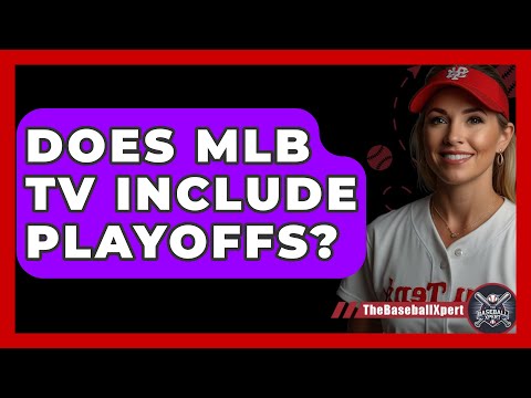 Does MLB TV Include Playoffs? - The Baseball Xpert