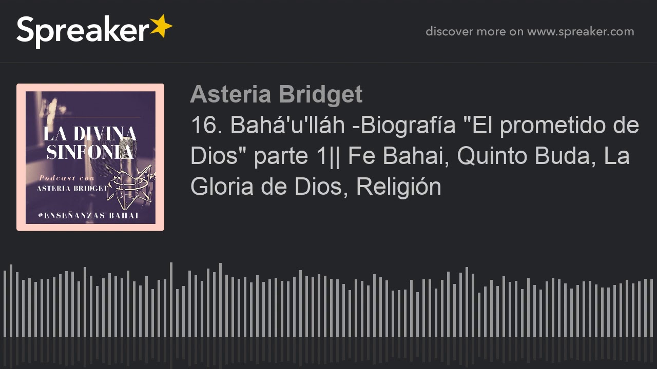 16. Bahá'u'lláh -Biografía 