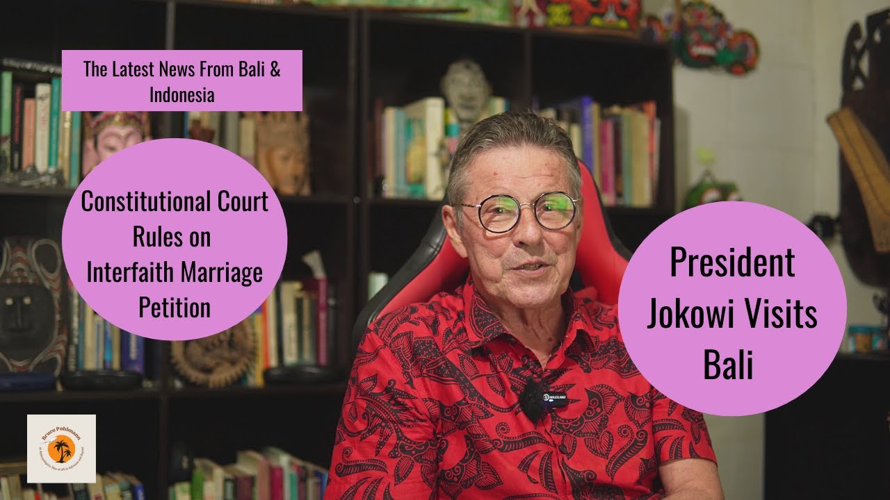 Feb 4, 2023/ Constitutional Court Rules on Interfaith Marriage / President Jokowi Visits Bali