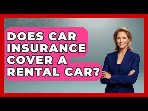 Does Car Insurance Cover A Rental Car? | Your Guide to Budgeting