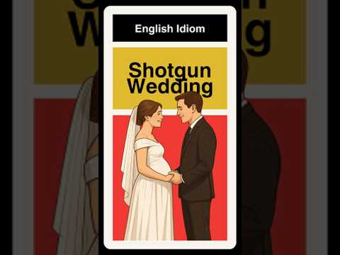 What does the idiom Shotgun Wedding mean? π²π