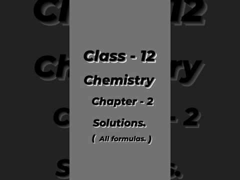 Class - 12 chemistry ๐งช chapter -2 solutions ( all formulas)