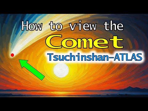 How to view the Comet - C/2023 A3 (Tsuchinshan–ATLAS)