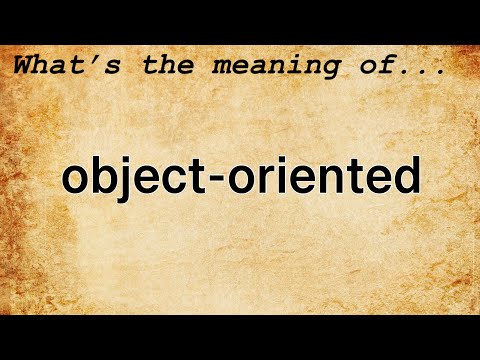 Object-Oriented Meaning : Definition of Object-Oriented