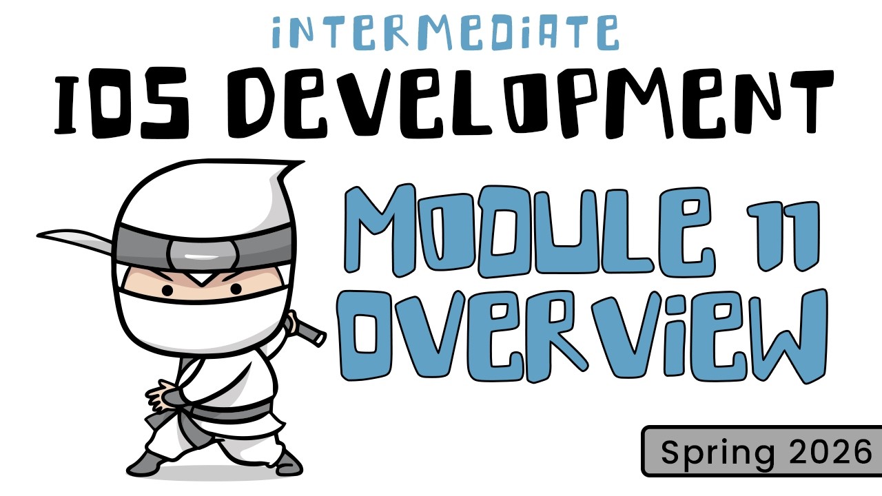 Intermediate iOS Dev - Module 11 Overview