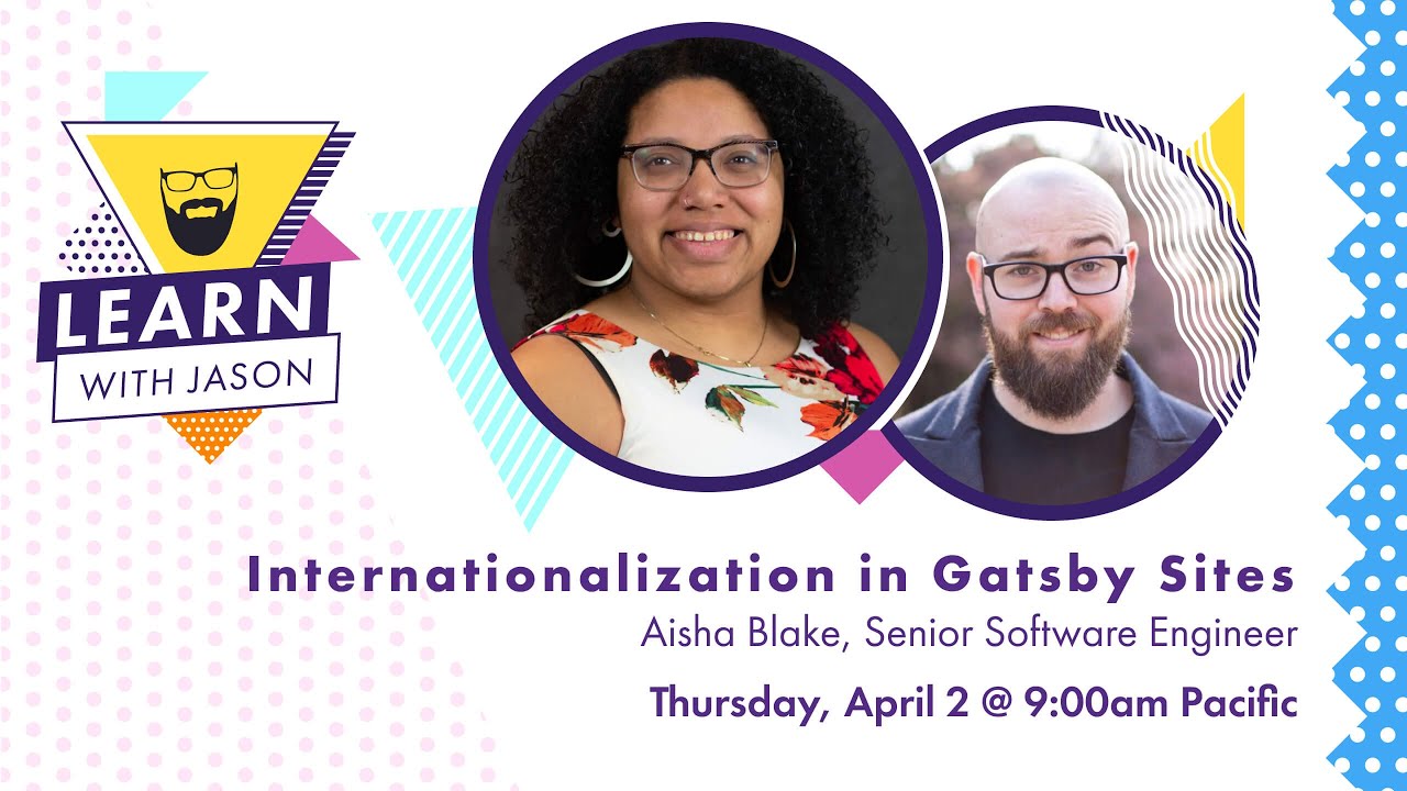 Internationalization in Gatsby Sites (with Aisha Blake) — Learn With Jason