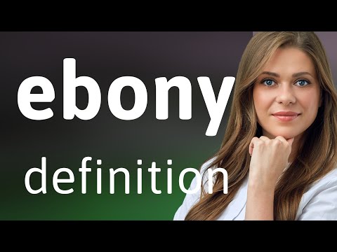 Ebony — definition of EBONY