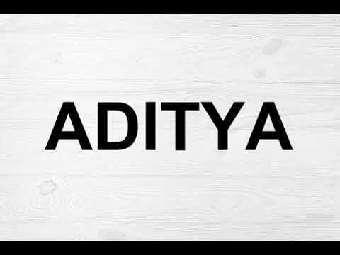 How To Pronounce Aditya