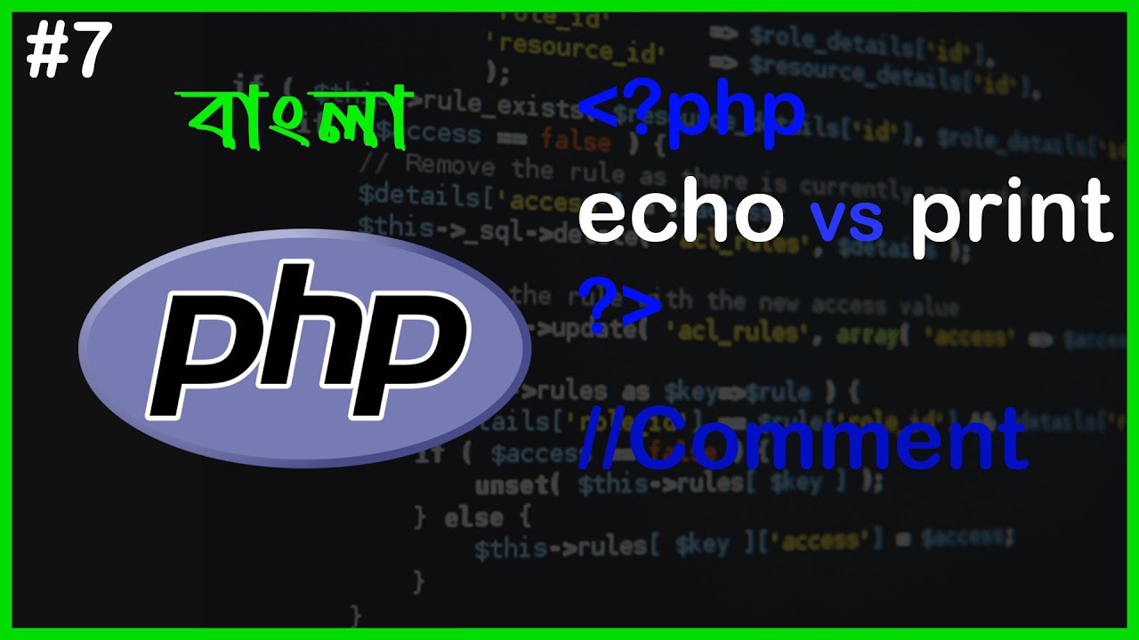 PHP Echo Vs Print & Comment | PHP Full Bangla Tutorial | Part - 7