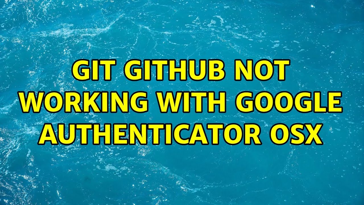 Git github not working with google authenticator OSX