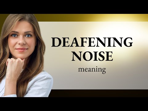 Understanding "Deafening Noise": A Guide to English Phrases